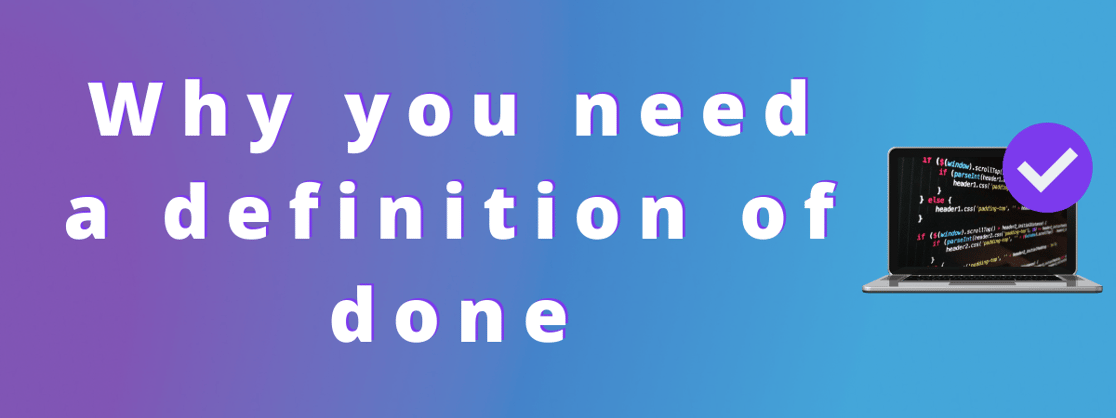 What is a “Definition of Done” in software and why you need it for ...